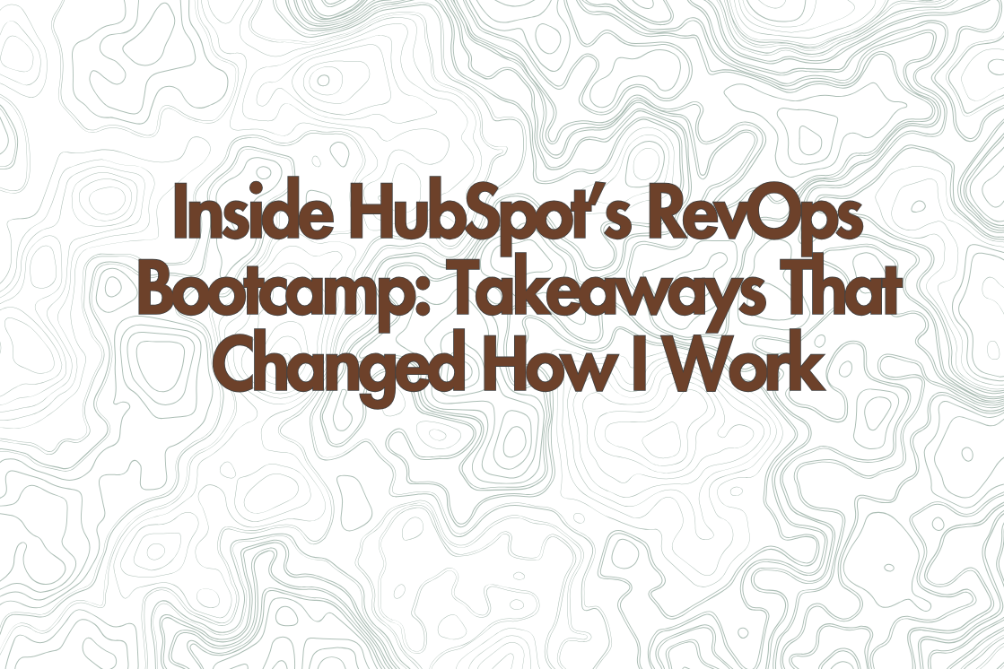 Inside HubSpot’s RevOps Bootcamp: Takeaways That Changed How I Work